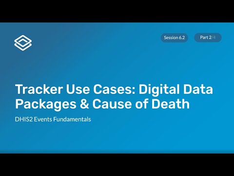 Module 6: Subsection 2 - Digital Data Packages and Cause of Death Demonstration [Part 2 of 4]