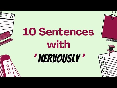10 Sentences with 'NERVOUSLY'