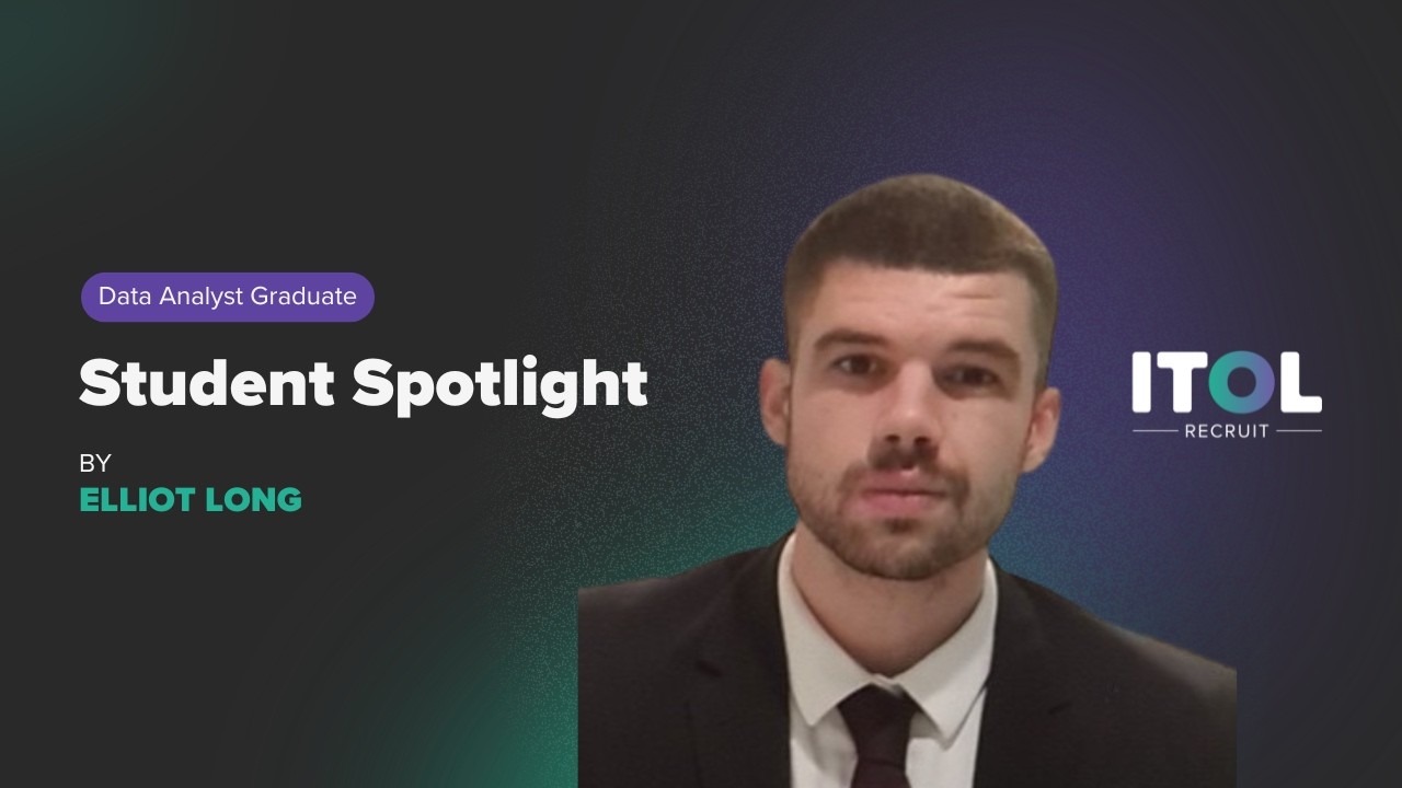 Student Spotlight: How Elliot Landed His Senior Data Analyst Role | ITOL Recruit