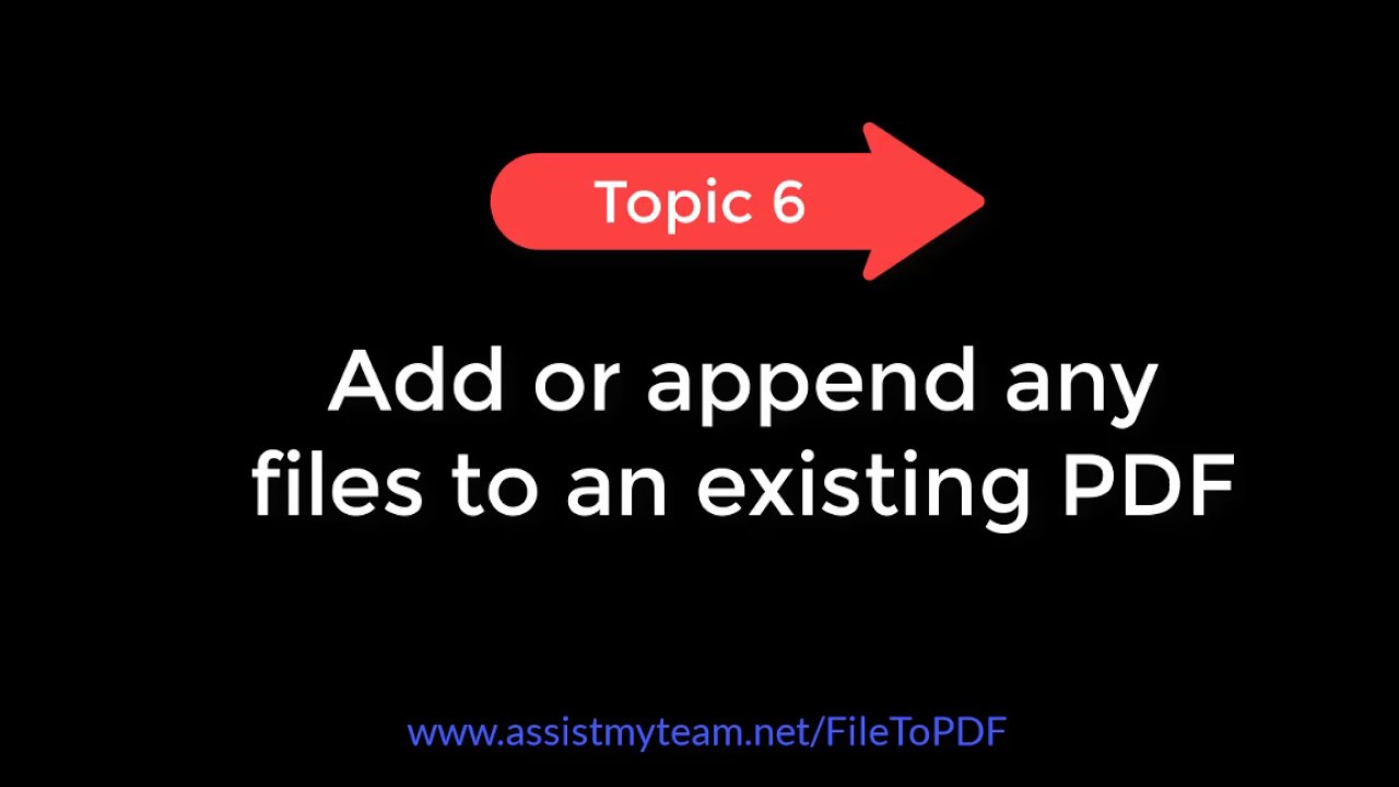 Topic 6: Add or append any files to an existing PDF (PDF Converter)