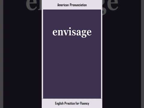 envisage, How to Say or Pronounce ENVISAGE in American, British English, Pronunciation