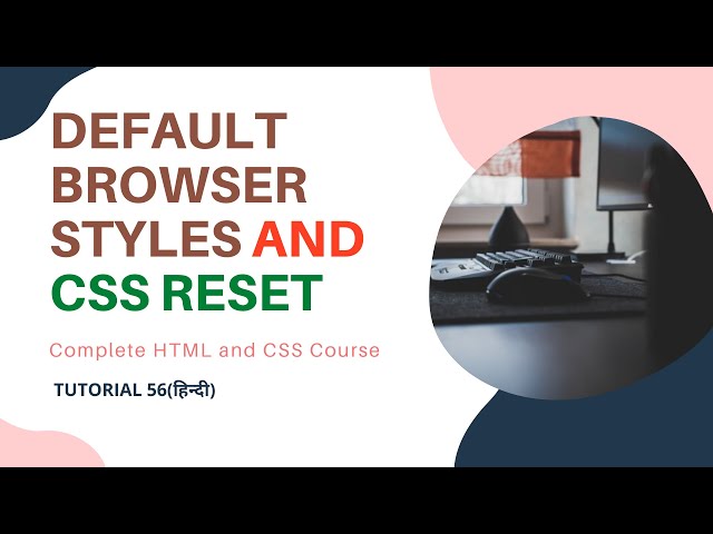 Understanding Default Browser Styles and CSS Reset Techniques | Galaxy.ai