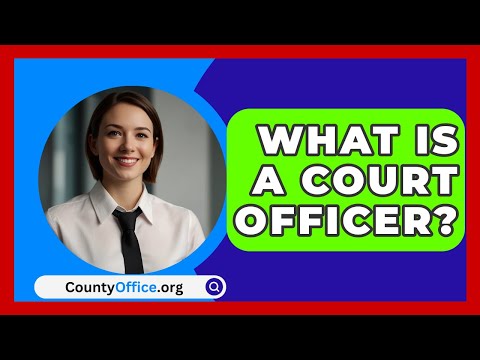 What Is A Court Officer? - CountyOffice.org