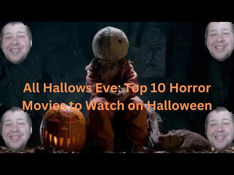 All Hallows Eve Top 10 Horror Movies to Watch on Halloween