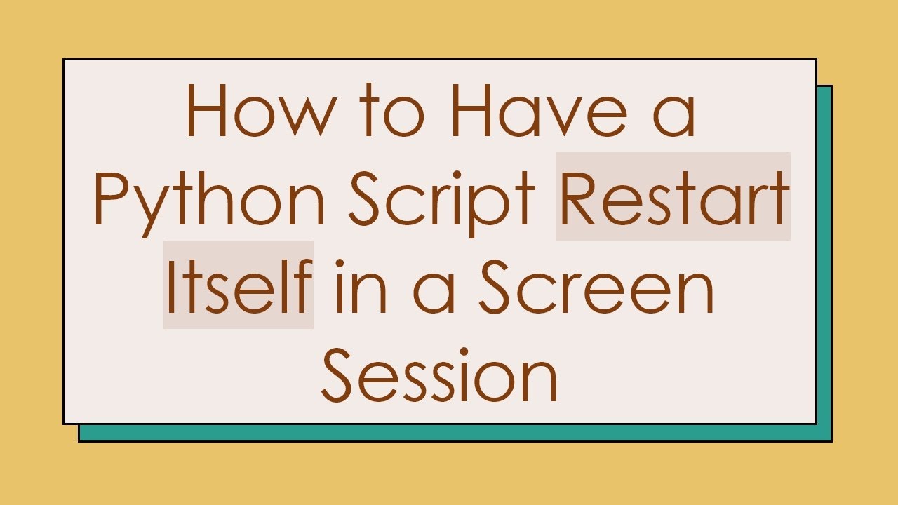 How to Have a Python Script Restart Itself in a Screen Session