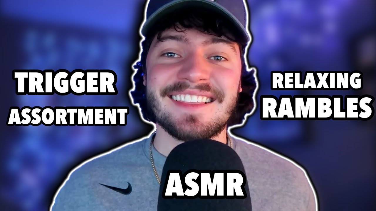 ASMR Trigger Assortment w/ Rambles