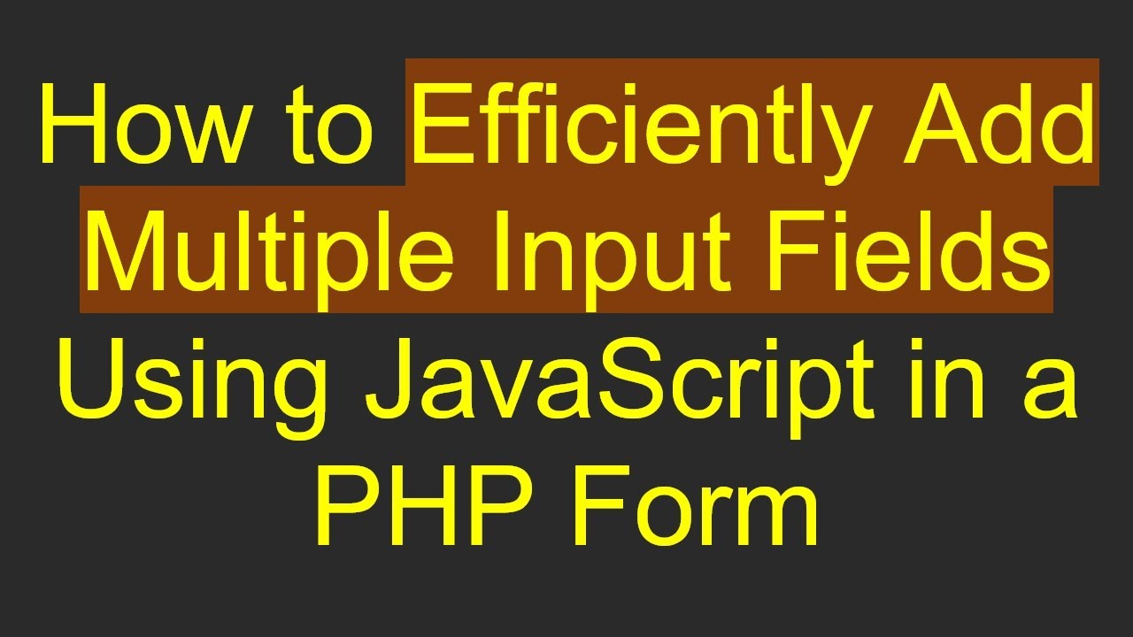How to Efficiently Add Multiple Input Fields Using JavaScript in a PHP Form