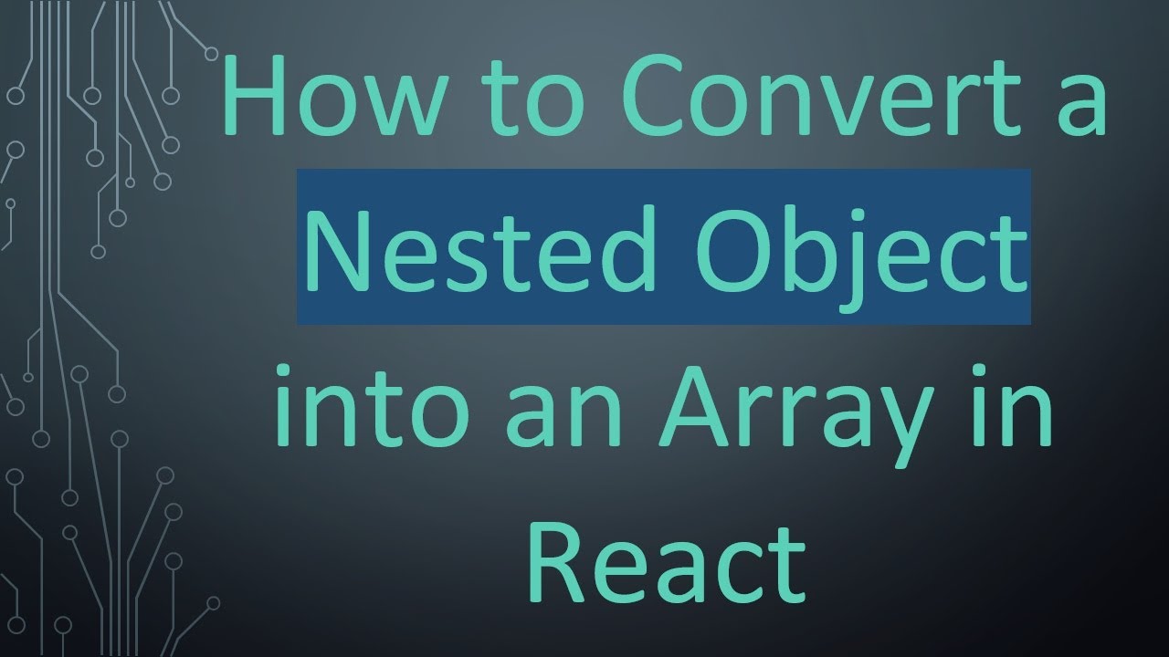 How to Convert a Nested Object into an Array in React