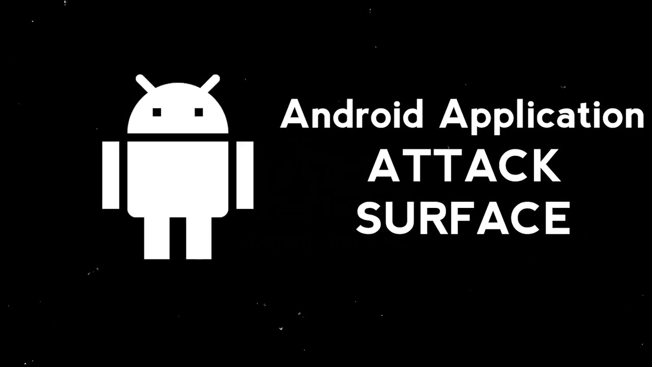 5.1 Android Application Attack Surface