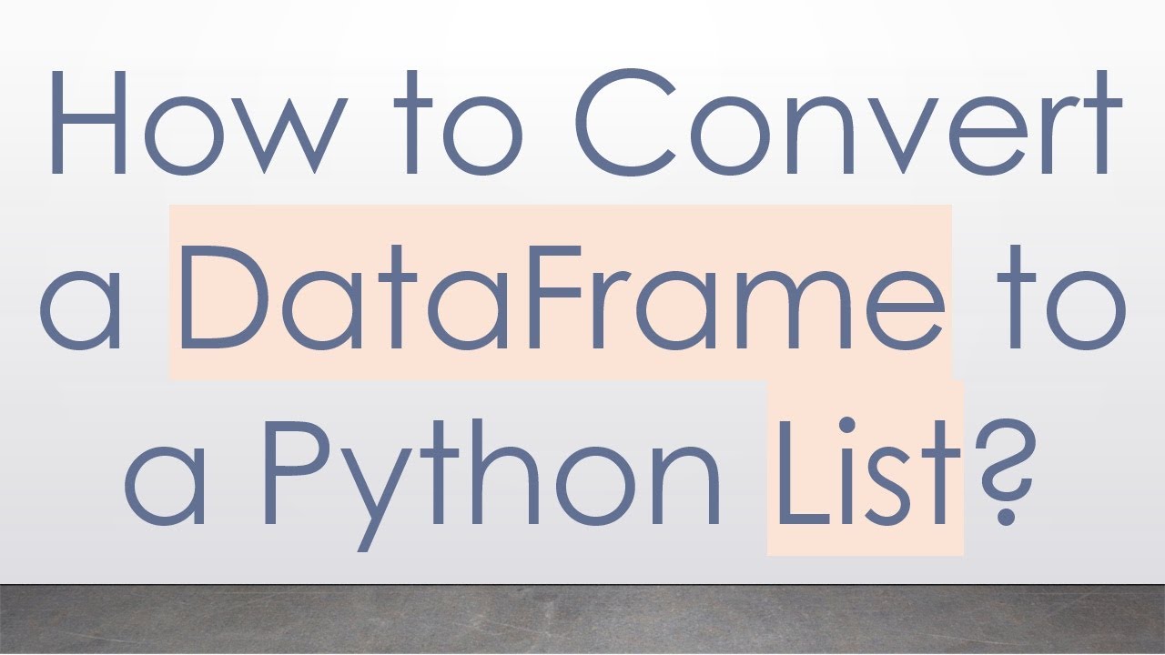 How to Convert a DataFrame to a Python List?
