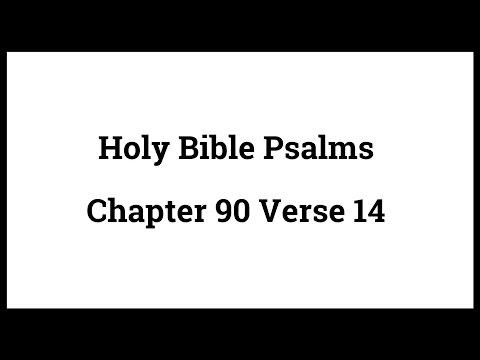 Holy Bible Psalms 90:14