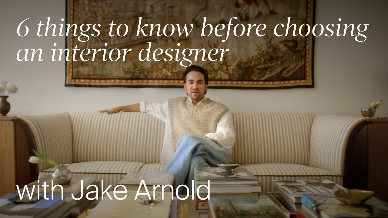 6 Things You Need to Know Before Choosing an Interior Designer with Jake Arnold (Design Masterclass)