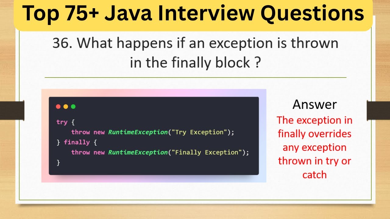 Top 75 Java Tricky Interview Questions - What happens if an exception is thrown in the finally block