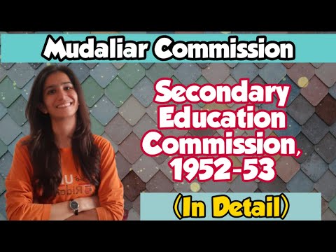 Secondary Education Commission, 1952-53 Mudaliar Commission | B.Ed./M.Ed/UGC NET@InculcateLearning