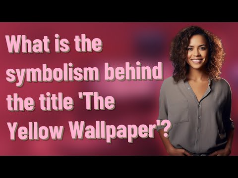What is the symbolism behind the title 'The Yellow Wallpaper'?
