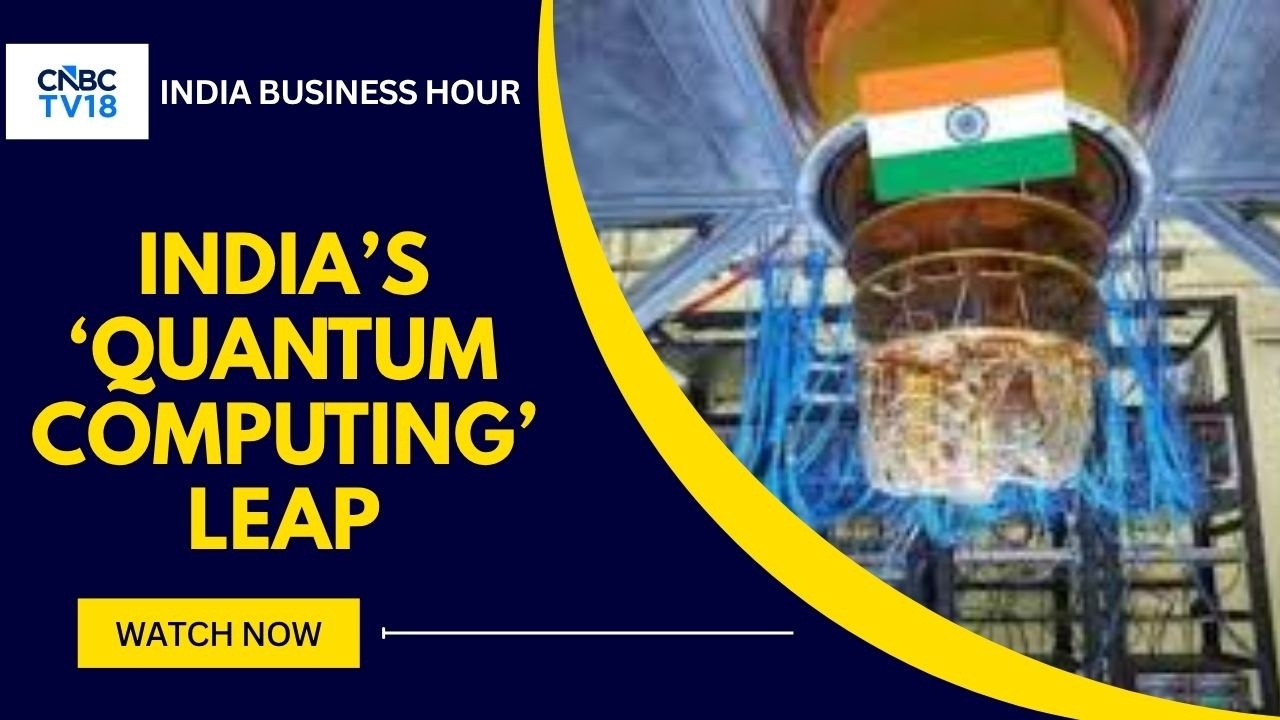 India Must Be Ready For Quantum Computing By 2026: National Quantum Mission Chairman | CNBC TV18