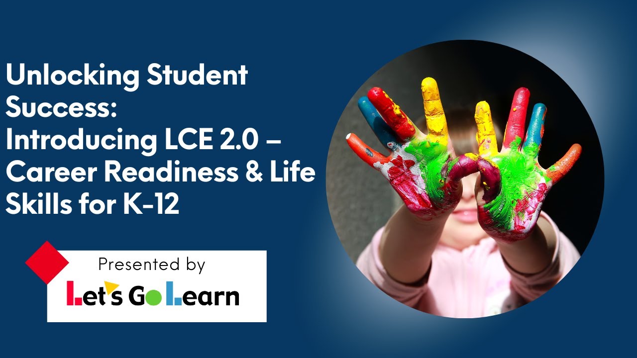 Unlocking Student Success: Introducing LCE 2.0 – Career Readiness & Life Skills for K‑12