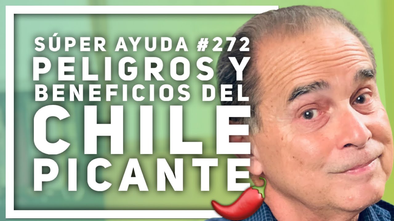 SÚPER AYUDA #272  Peligros Y Beneficios del Chile Picante
