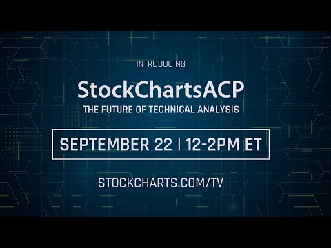 LAUNCH EVENT: Introducing StockChartsACP | September 22nd, 12:00pm ET | LIVE on StockCharts TV