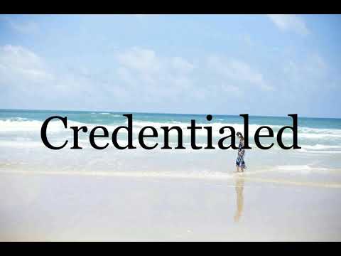 How To Pronounce Credentialed🌈🌈🌈🌈🌈🌈Pronunciation Of Credentialed