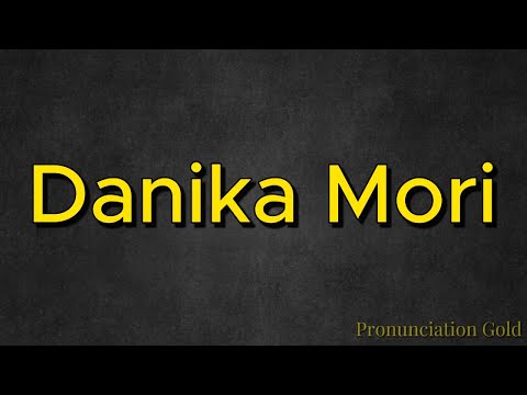 How to Pronounce Danika Mori - Say it Correctly Every Time!