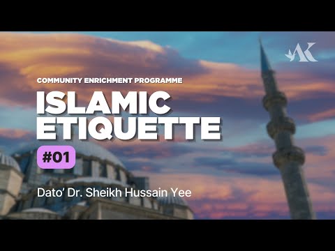 Introduction - 01 - Islamic Etiquette - Dato' Dr. Sheikh Hussain Yee
