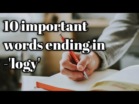 most important words ending in '-logy'