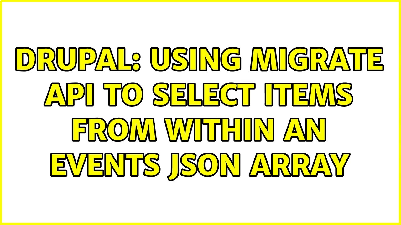 Drupal: Using Migrate API to select items from within an Events JSON array