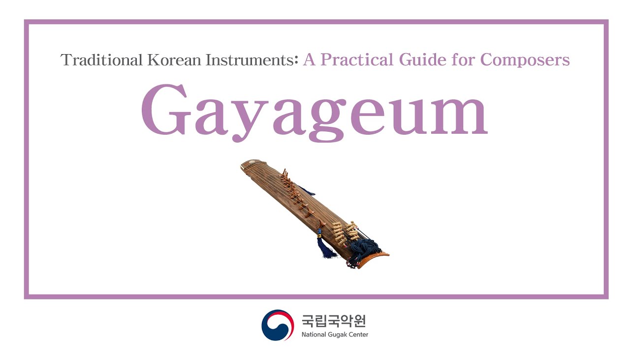 [Traditional Korean Instruments: A Practical Guide for Composers] #1 Gayageum