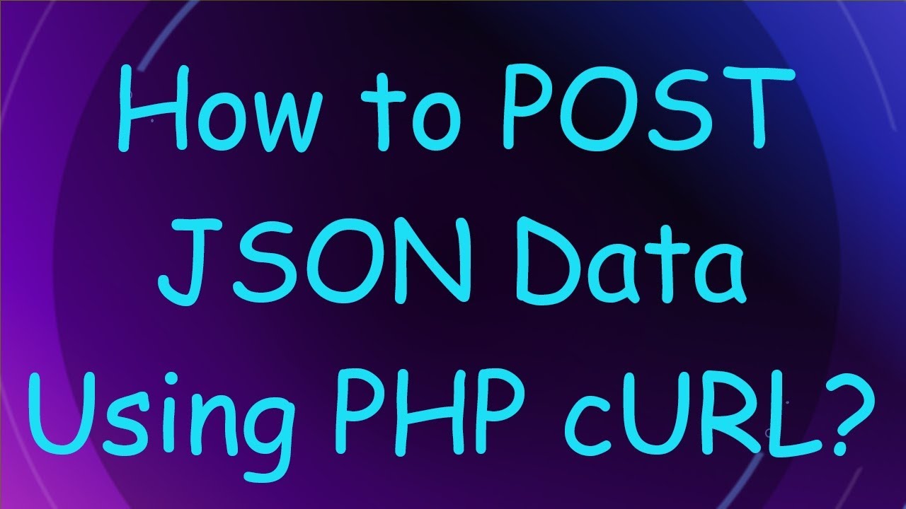 How to POST JSON Data Using PHP cURL?