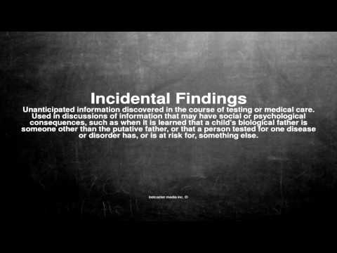Medical vocabulary: What does Incidental Findings mean