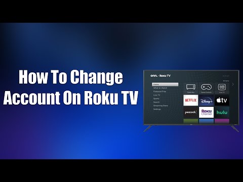 How To Change Account On Roku TV