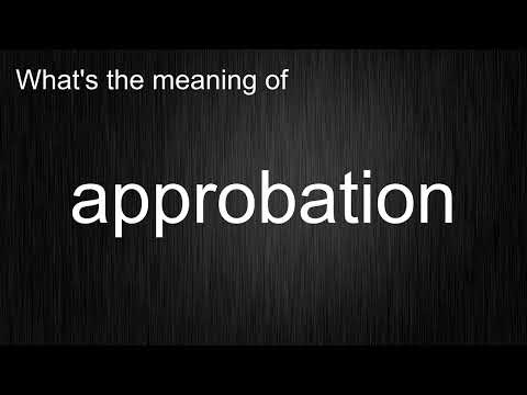 What's the meaning of "approbation", How to pronounce it?