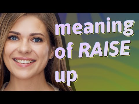 Raise up | meaning of Raise up