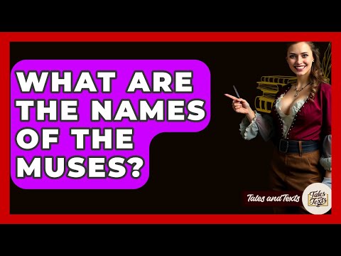 What Are The Names Of The Muses? - Tales And Texts