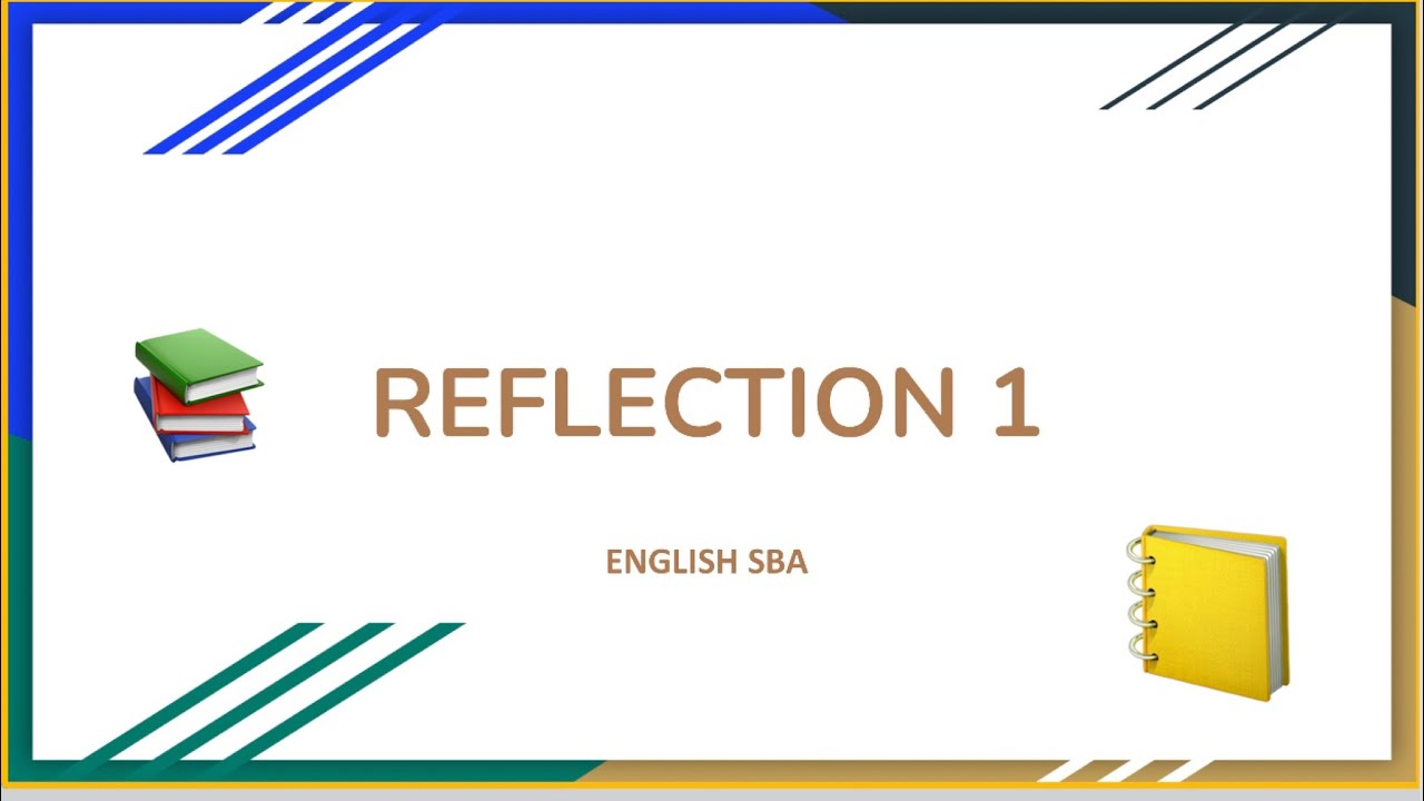CSEC English SBA | Reflection 1 {Sample}