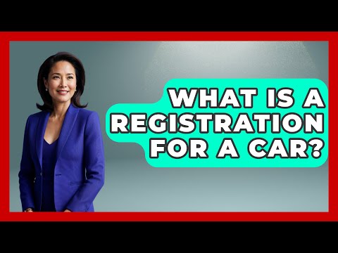 What Is A Registration For A Car? - Car Performance Pros
