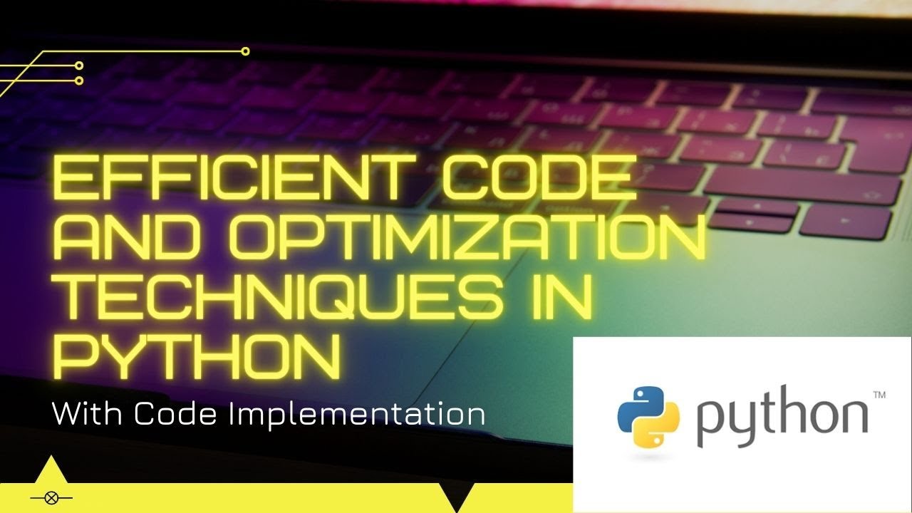 Efficient Code and Optimization Techniques in Python ( With Code Implementation)