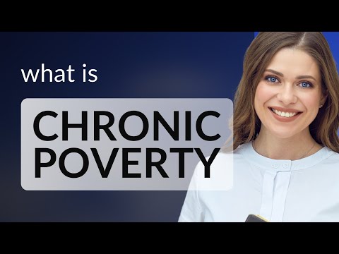 Understanding "Chronic Poverty": A Comprehensive Guide