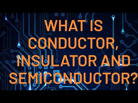 What is Conductor ,Insulator and Semiconductor?