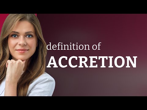 Accretion — definition of ACCRETION