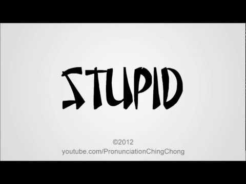 How to Pronounce Stupid