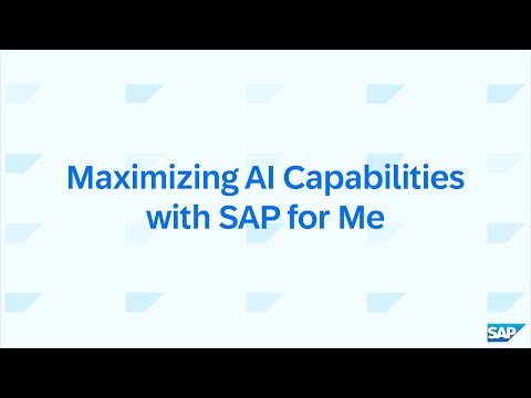 Maximizing AI Capabilities with SAP for Me