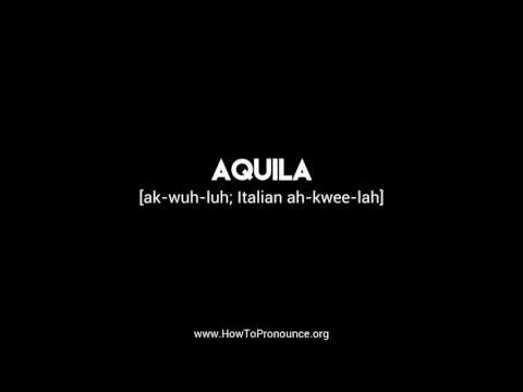 How to Pronounce "aquila"