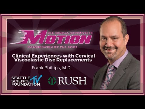 Clinical Experiences with Cervical Viscoelastic Disc Replacements - Frank Phillips, M.D.