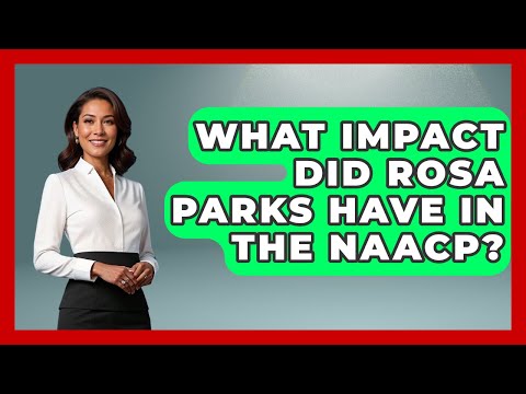 What Impact Did Rosa Parks Have In The NAACP? - Your Civil Rights Guide