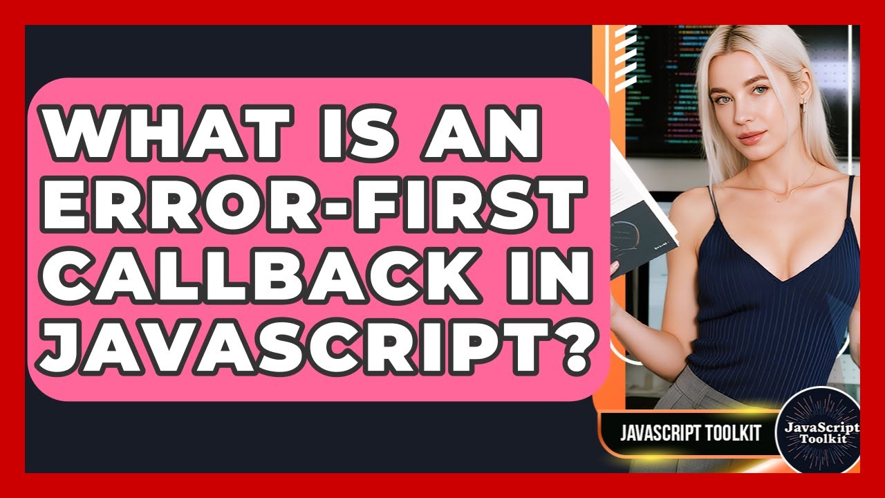 What Is an Error-First Callback in JavaScript? | JavaScript Toolkit News