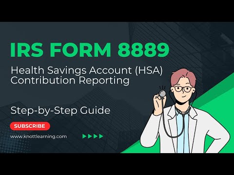 How to Complete IRS Form 8889 for Health Savings Accounts (HSA)
