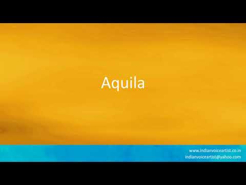 How to pronounce "Aquila".