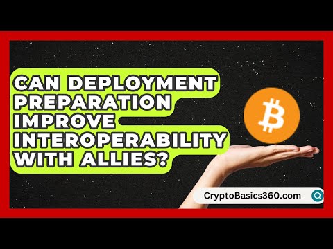 Can Deployment Preparation Improve Interoperability With Allies? | Armed Forces Insider